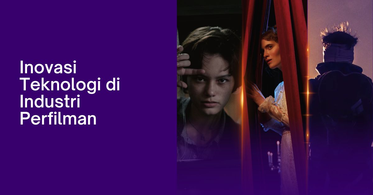 Inovasi Teknologi Dalam Industri Perfilman