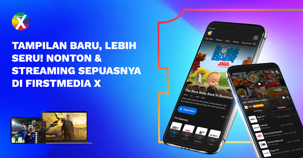 TAMPILAN BARU, MAKIN SERU DENGAN FIRSTMEDIA-X!